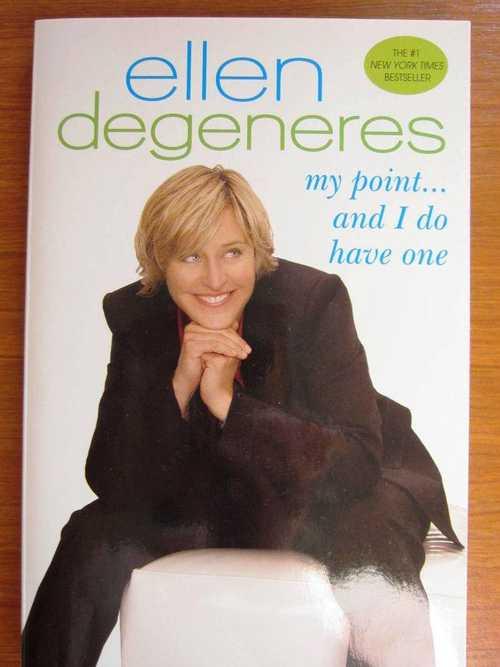 Ellen DeGeneres. My Point And I Do Have One