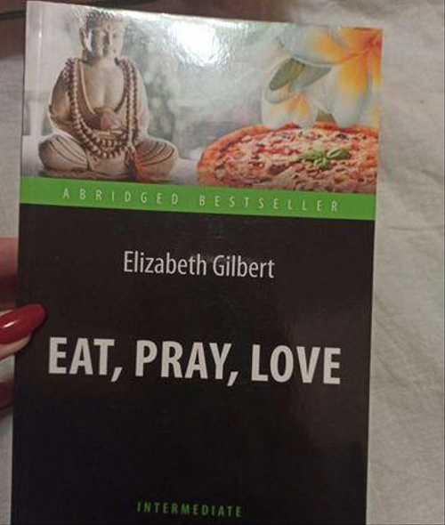 Eat, pray, love Elizabeth Gilbert