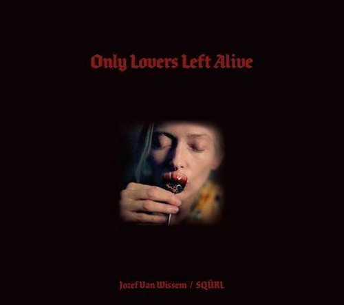 Jozef Van Wissem / sqürl - Only Lovers Left Alive