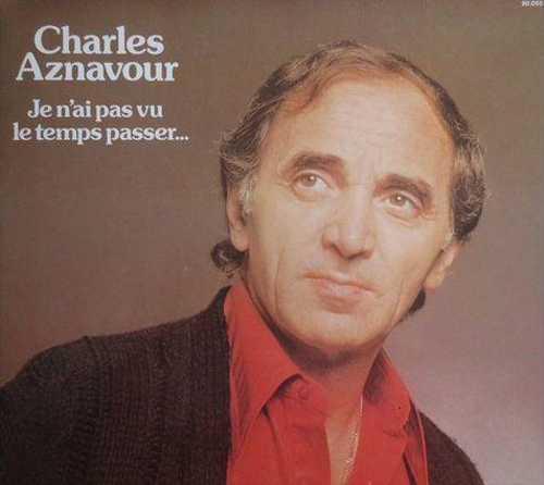 Charles Aznavour - Je N'ai Pas Vu Le Temps Passer