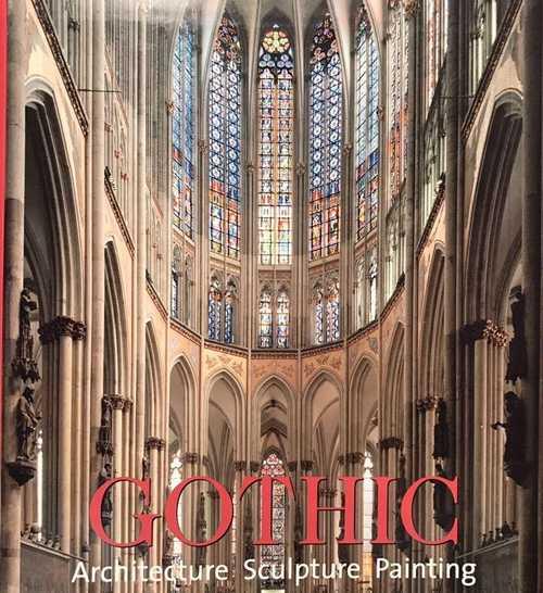 Книга Gothic: Architecture, Sculpture, Painting