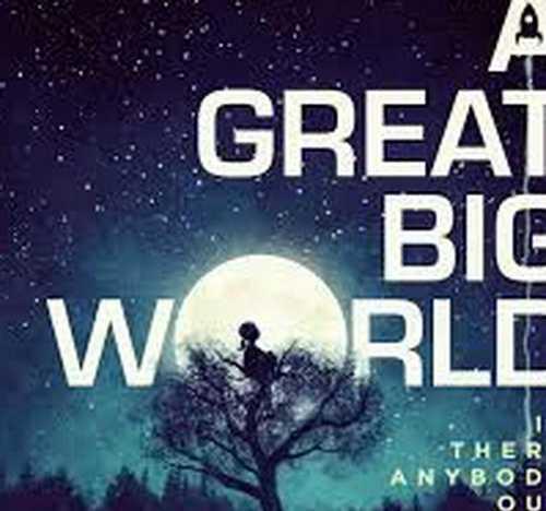 A Great Big World (2014) Is There Anybody Out Ther