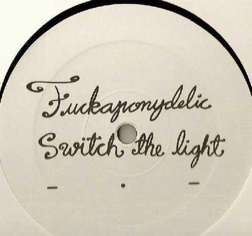 Fuckaponydelic – Switch The Light/Pee On You/LP