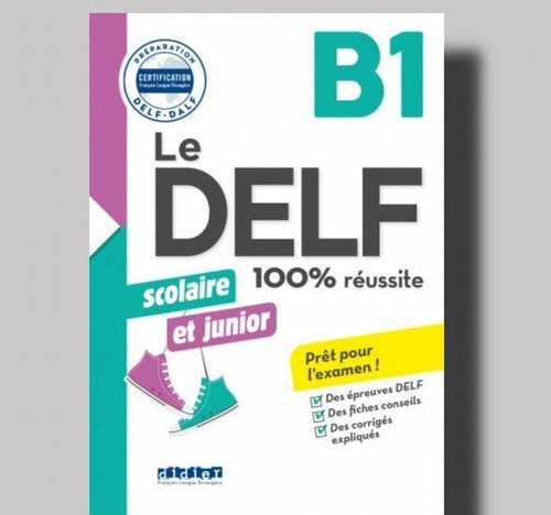 Le delf Scolaire et Junior 100% Reussite B1