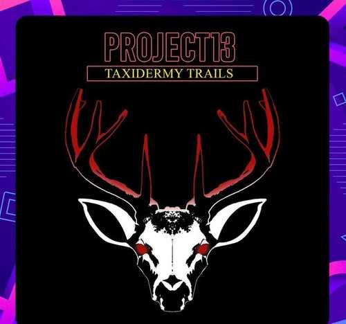 Project 13: Taxidermy Trails PS5