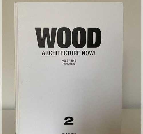 Wood Architecture Now 2. Taschen