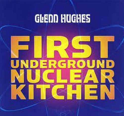 CD Glenn Hughes - First Underground Nuclear Kitch