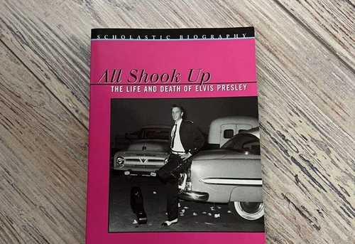 All Shook Up: The Life and Death of Elvis Presley