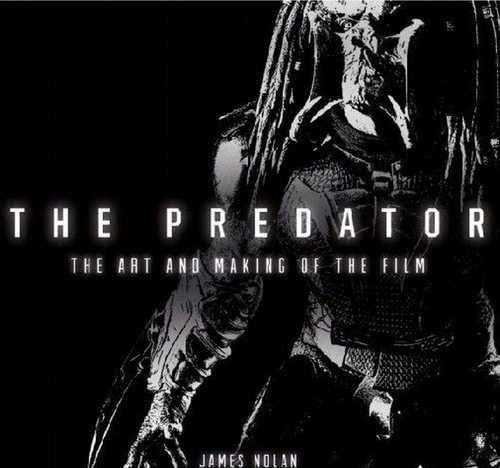 Art and Making of the Predator James Nolan Titan B