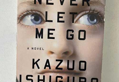Never let me GO Kazuo Ishiguro Кадзуо Исигуро