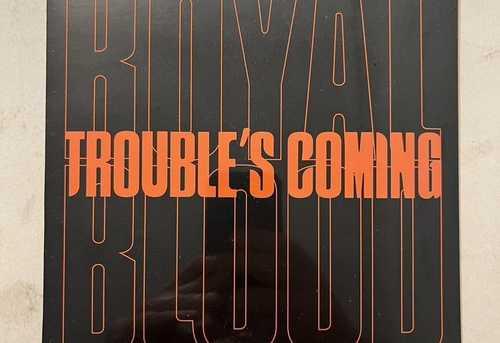 Royal Blood – Trouble's Coming (7",45 RPM, Single)