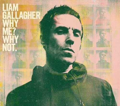 Liam Gallagher - Why Me Why Not