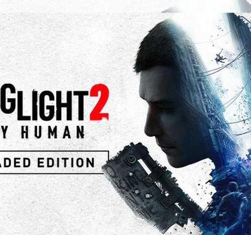 Dying Light 2: Stay Human для PlayStation и Xbox