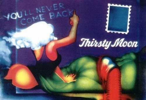 CD Thirsty Moon - You'll Never Come Back