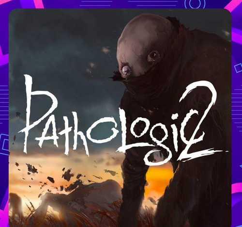 Pathologic 2 ps4 и ps5