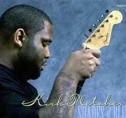 Kirk Fletcher – Shades Of Blue CD-R новый Unoffici