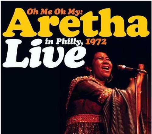 Aretha franklin - OH ME OH MY: aretha live IN phil