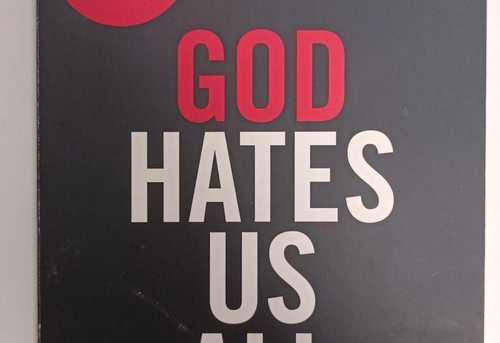 Книга Бог ненавидит нас всех. God hates us all