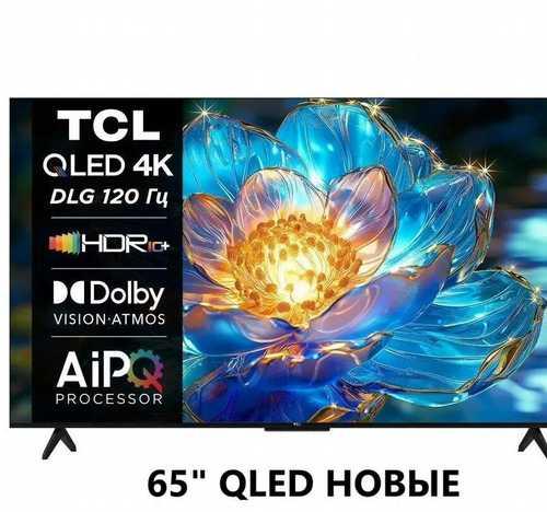 65" Телевизор TCL 65T7B Qled 4K UltraHD Новые