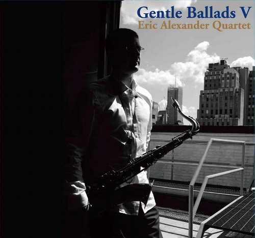 Виниловая пластинка Eric Alexander - Gentle Ballads V (Hyper Magnum Sound) (BlackVinyl LP)