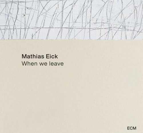 Виниловая пластинка Mathias Eick - When We Leave (180 Gram Black Vinyl LP)