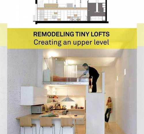 Remodeling Tiny Lofts. Стиль в маленьких пространс