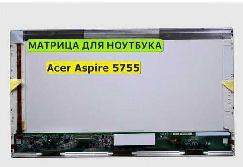 Матрица для Acer Aspire 5755 40pin 1366x768 (HD) T