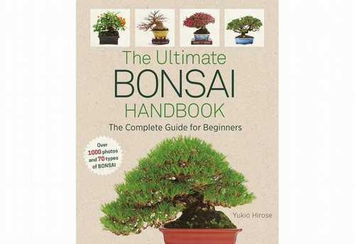 The Ultimate Bonsai Handbook: The Complete Guide