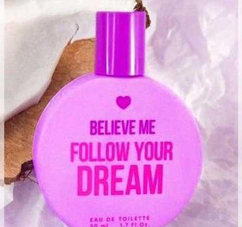 Духи Believe me follow your dream