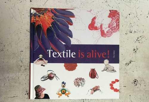 Книга Textile is alive Текстиль жив Elen Bakker
