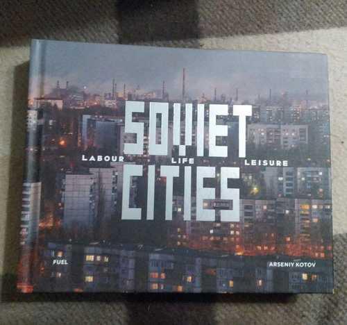 Soviet Cities: Labour, Life & Leisure Arseniy Koto