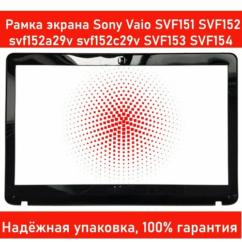 Рамка матрицы ноутбука Sony Vaio SVF151 SVF152 SVF152A29V SVF152C29V SVF153 SVF154 EAHK9003010, 4HHKDBHN030