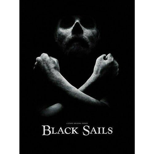 Плакат, постер на бумаге Черные паруса (Black Sails), Стив Бойум, Нил Маршалл, Сэм Миллер. Размер 21 х 30 см