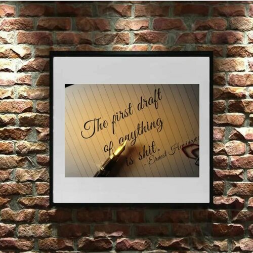 Постер "The first draft of anything is." от Cool Eshe из коллекции "Креатив", плакат на стену А3