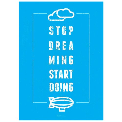 Мотивационный интерьерный постер мотиватор "Stop Dreaming, Start Doing" размера 60х90см 600*900 мм без рамы в тубусе