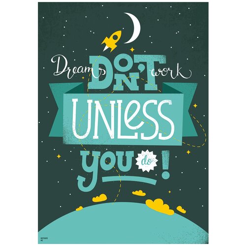 Мотивационный интерьерный постер мотиватор "Dream Don't Work Unless You Do" размера 50х70см 500*700 мм без рамы в тубусе