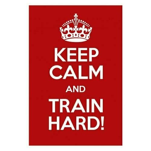 Плакат, постер на бумаге Keep Calm and Train Hard-Сохраняй спокойствие и тренируйся. Размер 21 х 30 см