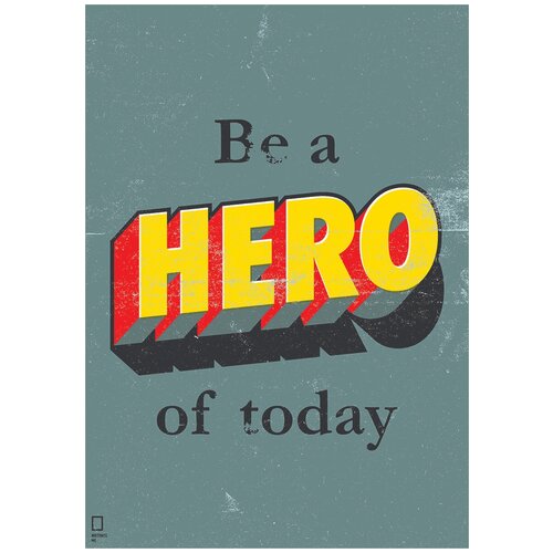 Постер мотиватор на стену в подарок "Be A Herro Of Today" размера 50х70см 500*700 мм в черной раме для декора комнаты, офиса и дома