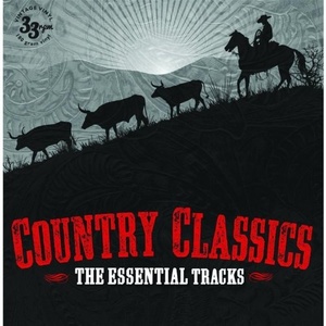 VARIOUS ARTISTS: Country Classics Essential Tracks