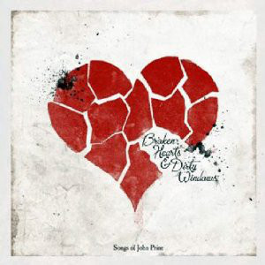 Broken Hearts and Dirty Windows: Songs Of John Prine (1 CD)