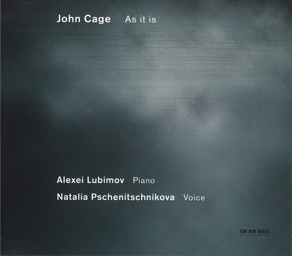 John Cage: As It Is. Alexei Lubimov (piano). Natalia Pschenitschnikova (voice) (1 CD)