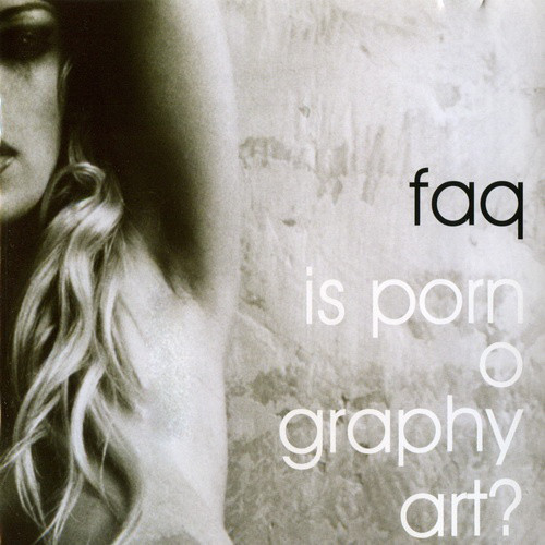FAQ - Is Pornography Art? (1 CD)